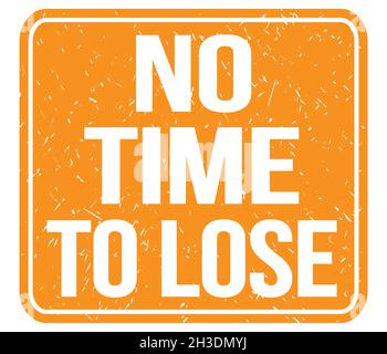NO TIME TO LOSE text on red grungy vintage rectangle stamp Stock Photo ...