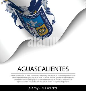 Waving ribbon or banner with flag of Aguascalientes. State of Mexico ...