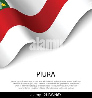 Waving flag of Piura is a region of Peru on white background. Banner or ...