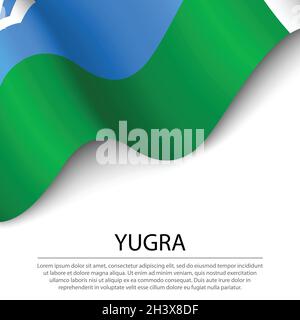 Waving ribbon or stripe with flag of Yugra is a region of Russia Stock ...