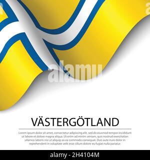 Waving flag of Vastergotland is a province of Sweden on white ...