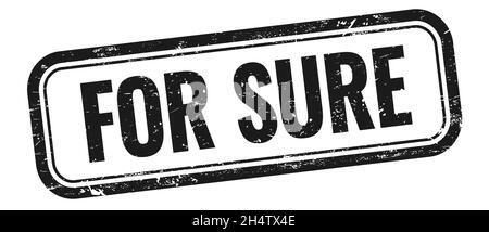 FOR SURE text on black grungy rectangle stamp sign Stock Photo - Alamy