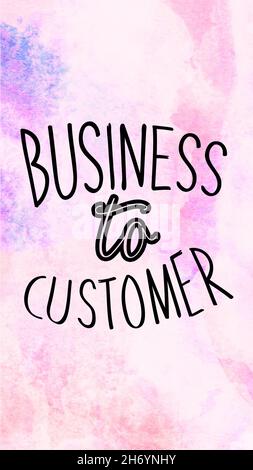 Business to customer lettering, watercolor background. Creative ...