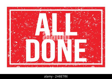 ALL DONE, words written on red rectangle stamp sign Stock Photo - Alamy