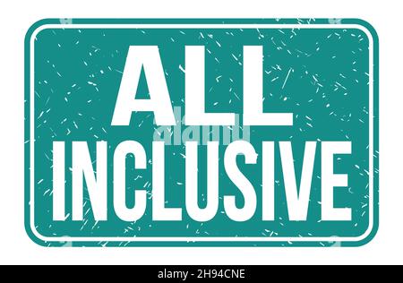 ALL INCLUSIVE, words written on blue rectangle stamp sign Stock Photo ...