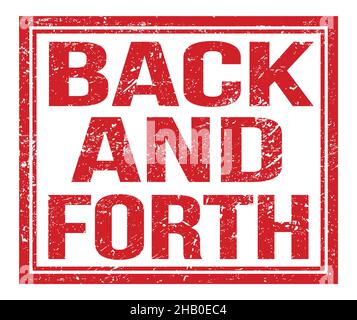 BACK AND FORTH, written on red grungy stamp sign Stock Photo - Alamy