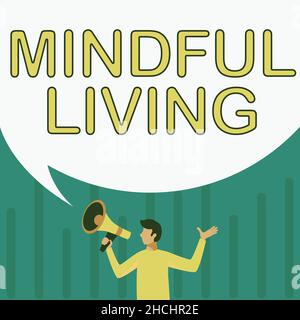 Inspiration showing sign Mindful Living. Business idea Fully aware and ...