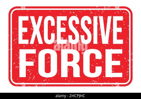 EXCESSIVE FORCE, words written on red rectangle stamp sign Stock Photo ...