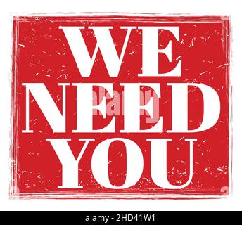 WE NEED YOU, words written on red stamp sign Stock Photo - Alamy