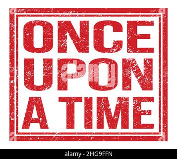 ONCE UPON A TIME, written on red grungy stamp sign Stock Photo - Alamy