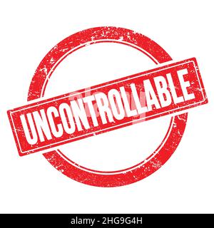 UNCONTROLLABLE text on red round grungy texture stamp Stock Photo - Alamy
