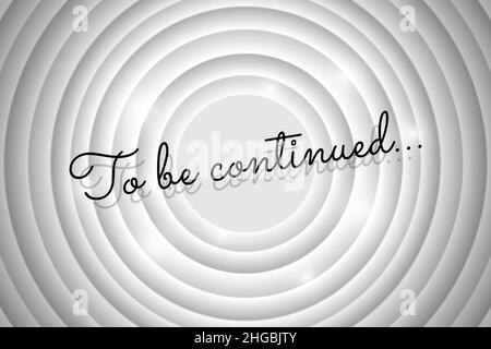 To be continued comic book title on black circle old film background ...