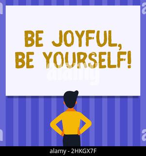 Writing displaying text Be Joyful Be Yourself. Concept meaning Enjoy ...