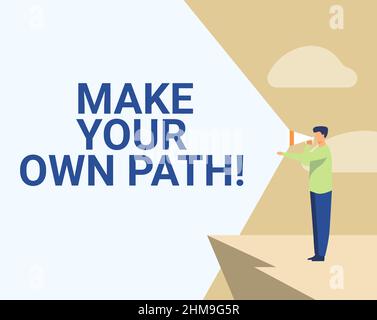 Conceptual display Make Your Own Path. Word Written on Be the creator ...