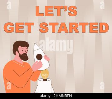 Conceptual caption Let s is Get Started. Business showcase To begin doing or working on ...