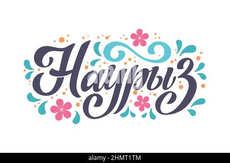 Nauryz, Kazakhstan holiday. The trend calligraphy in Russian.Hand drawn ...