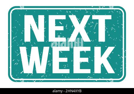 NEXT WEEK, words written on blue rectangle stamp sign Stock Photo - Alamy