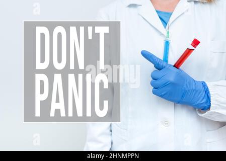 Text sign showing Don T Panic. Business photo showcasing to avoid ...