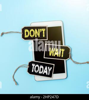 Sign displaying Don T Wait For Opportunity Create It, Business approach ...