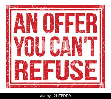 AN OFFER YOU CAN'T REFUSE, written on red grungy stamp sign Stock Photo ...