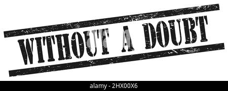 WITHOUT A DOUBT text on black grungy rectangle stamp sign Stock Photo ...