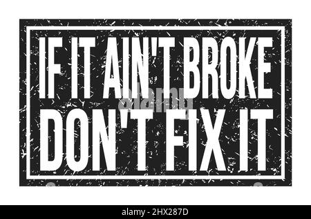 IF IT AIN'T BROKE DON'T FIX IT, words written on green rectangle stamp ...