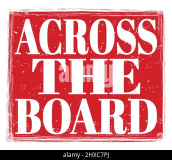 ACROSS THE BOARD, written on red grungy stamp sign Stock Photo - Alamy
