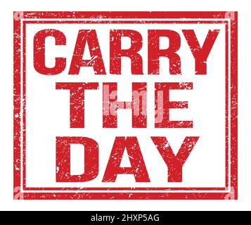 CARRY THE DAY, written on red grungy stamp sign Stock Photo - Alamy