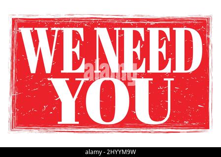WE NEED YOU, words written on red stamp sign Stock Photo - Alamy