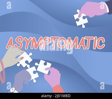 Inspiration showing sign Asymptomatic. Concept meaning a condition or a ...