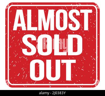 ALMOST SOLD OUT text written on red round vintage rubber stamp Stock ...