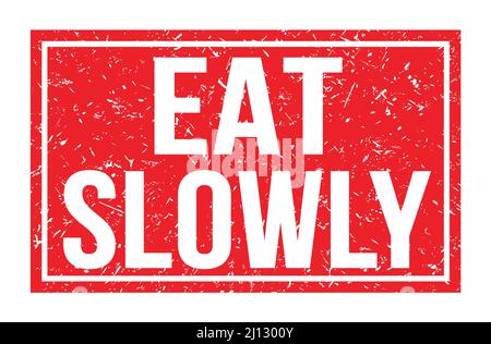 EAT SLOWLY, words written on red rectangle stamp sign Stock Photo - Alamy