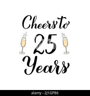 Cheers to 25 years calligraphy hand lettering. 25th Birthday or ...