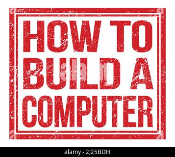 HOW TO BUILD A COMPUTER, words written on red stamp sign Stock Photo ...