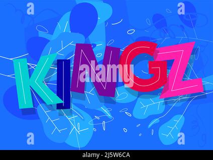 Kingz, modern slang (Kings). Word written with Children's font in ...