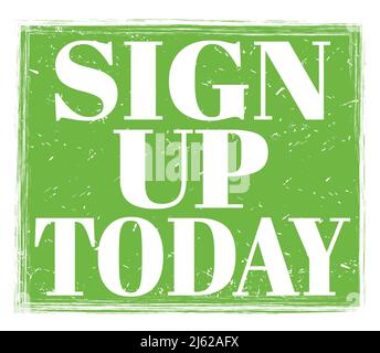 SIGN UP TODAY, words written on red grungy stamp sign Stock Photo - Alamy