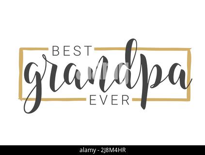 Best Grandpa Ever calligraphy hand lettering isolated on white ...