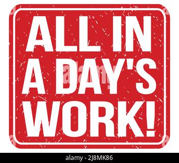 ALL IN A DAY'S WORK! text written on red round postal stamp sign Stock ...