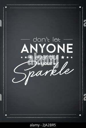 Dont Let Anyone Ever Dull Your Sparkle. Vector Typographic Quote with ...
