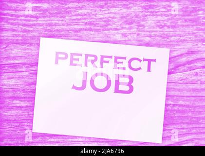 Text sign showing Perfect Job. Business photo showcasing a job that ...
