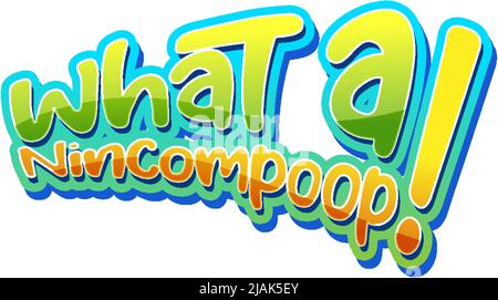 What a nincompoop text word illustration Stock Vector Image & Art - Alamy