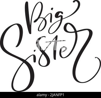 Big sister phrase hand drawn script lettering vector illustration ink ...