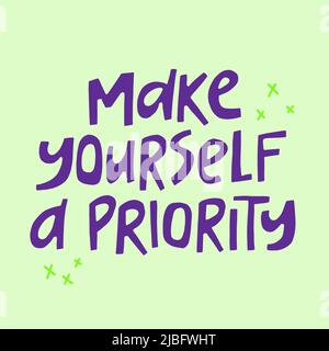 Vector illustration of Make Yourself a Priority lettering quote. Self ...