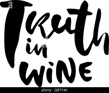 Truth in wine. Vector illustration . Calligraphic banner. Modern dry ...