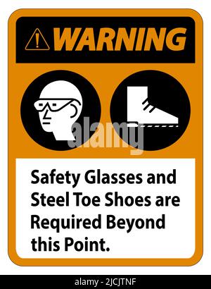 Warning Sign Safety Glasses And Steel Toe Shoes Are Required Beyond ...