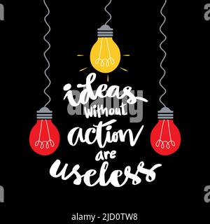 Ideas without action are useless. Poster quotes Stock Photo - Alamy