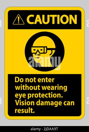 Caution Sign Do Not Enter Without Wearing Eye Protection,Vision Damage ...