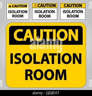Caution Isolation room Sign Isolate On White Background,Vector ...
