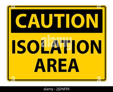 Caution Isolation Area Sign Isolate On White Background,Vector ...