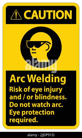 Caution Sign Arc Welding Risk Of Eye Injury And/Or Blindness, Do Not ...